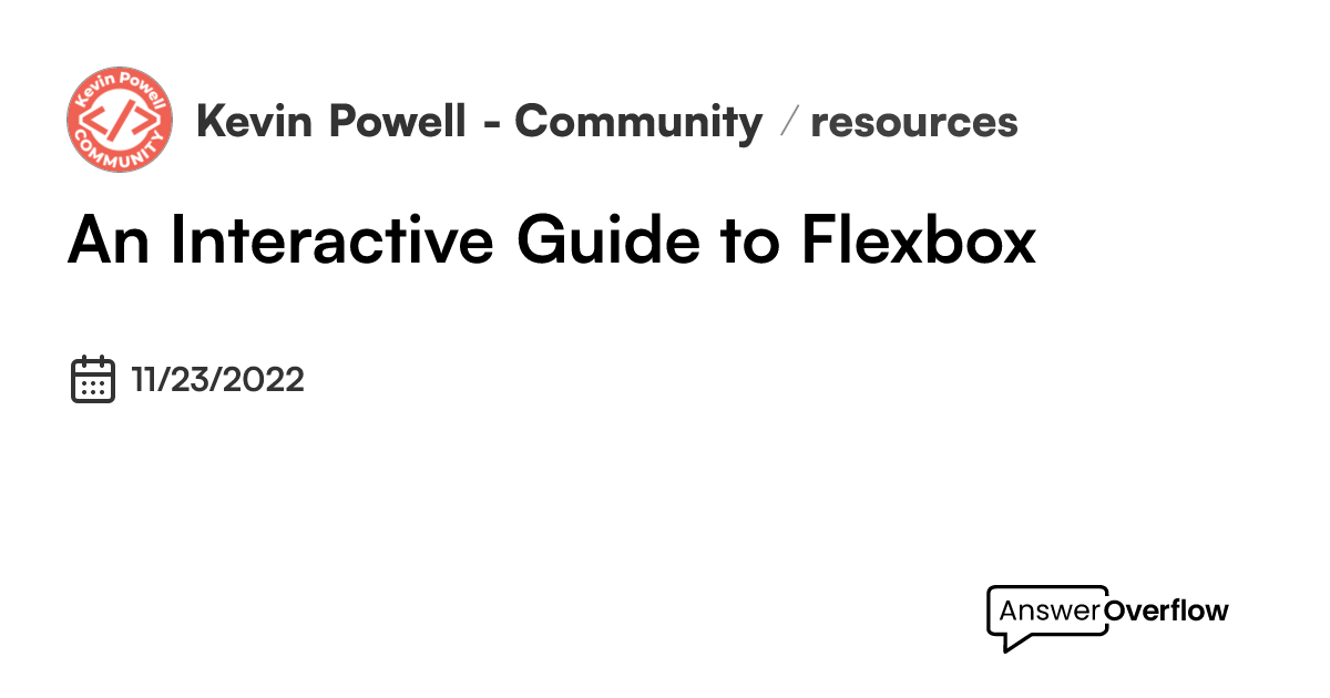 An Interactive Guide to Flexbox - Kevin Powell - Community