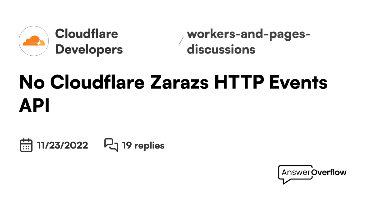 No, Cloudflare Zaraz's HTTP Events API. - Cloudflare Developers