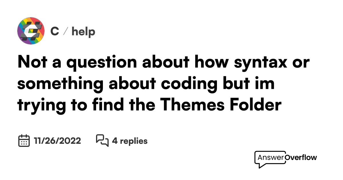 Not A Question About How Syntax Or Something About Coding But Im Trying To Find The Themes