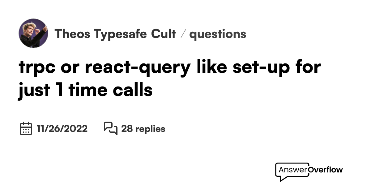 trpc or react-query like set-up for just 1 time calls - Theo's Typesafe Cult