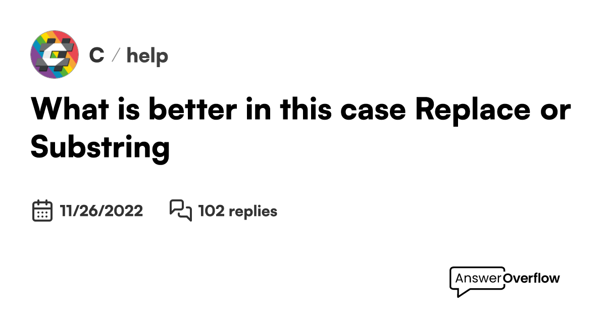 What is better, in this case, Replace() or Substring() - C#