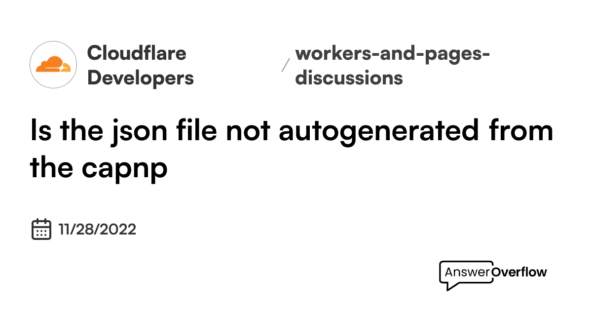 Is the `.json` file not autogenerated from the `.capnp`? - Cloudflare Developers