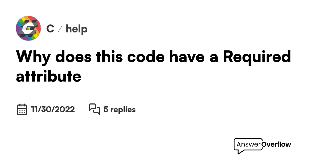 Why does this code have a Required attribute? - C#