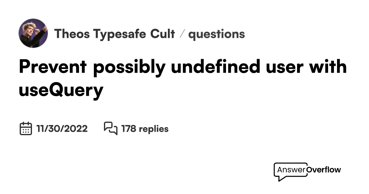 Prevent possibly undefined user with useQuery - Theo's Typesafe Cult