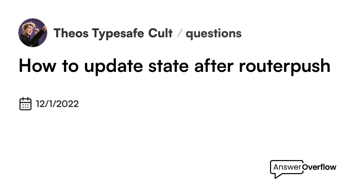 How to update state after router.push()? - Theo's Typesafe Cult
