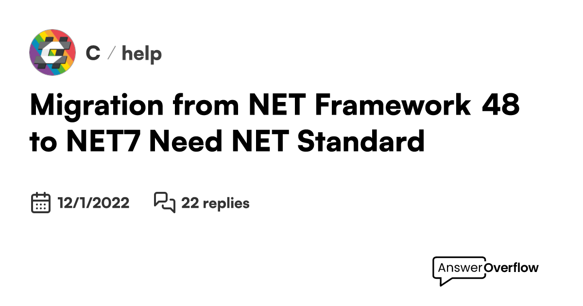 Migration from .NET Framework 4.8 to .NET7, Need .NET Standard? - C#