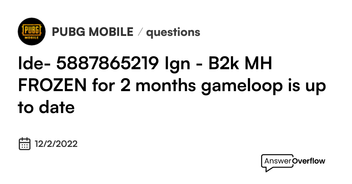 Ide:- 5887865219 Ign :- B2k MH FROZEN for 2 months gameloop is up to ...