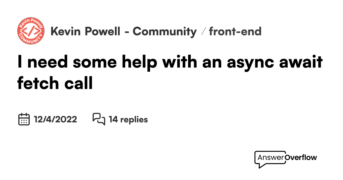 I need some help with an async await fetch call - Kevin Powell - Community