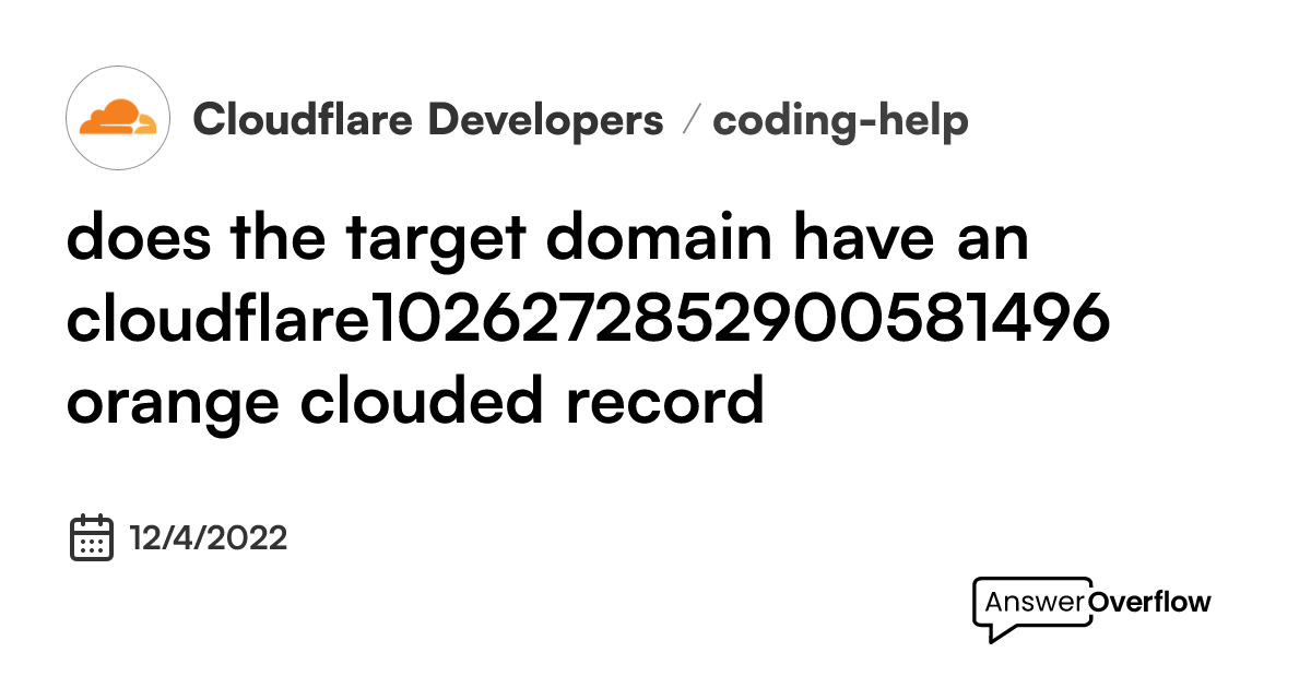 does the target domain have an orange clouded record? - Cloudflare Developers