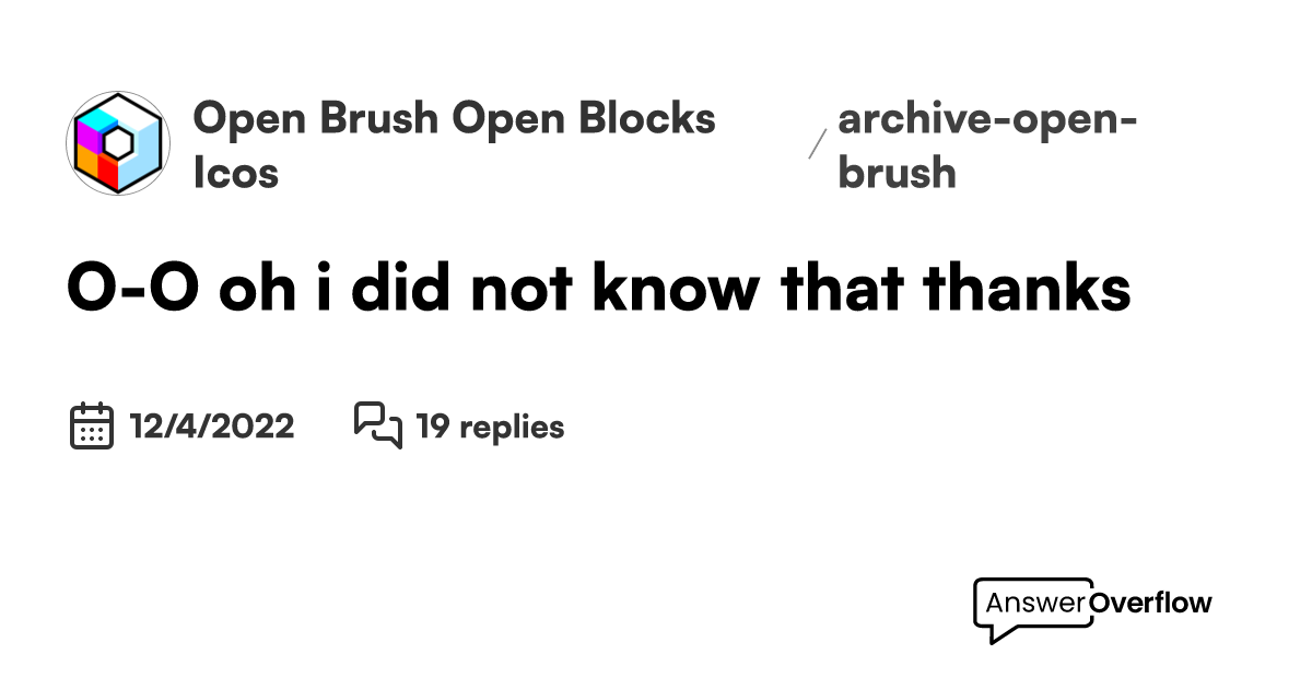 O-O oh i did not know that, thanks - Open Brush, Open Blocks, Icosa Gallery
