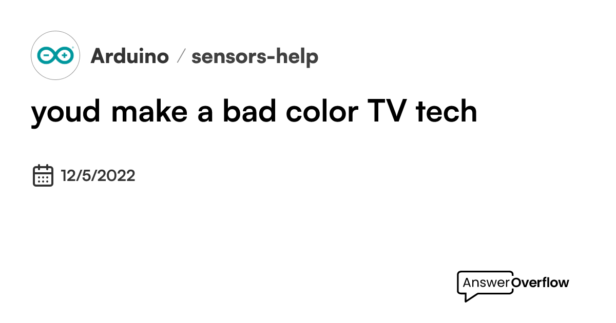 you'd make a bad color TV tech 🙂 - Arduino
