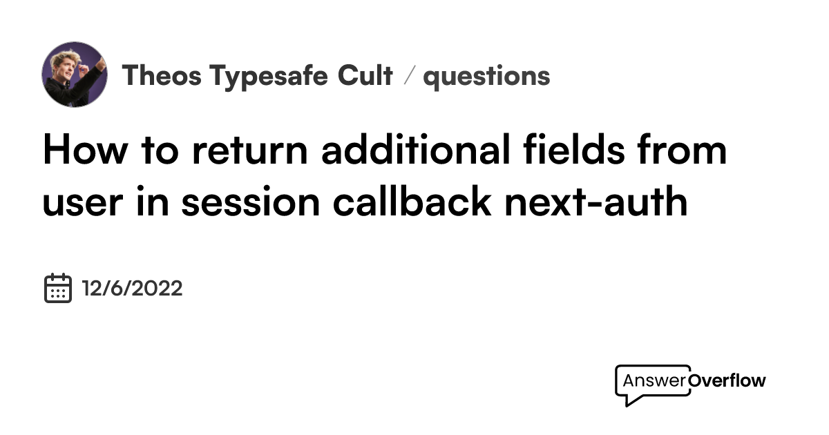 How to return additional fields from user in session callback next-auth? - Theo's Typesafe Cult