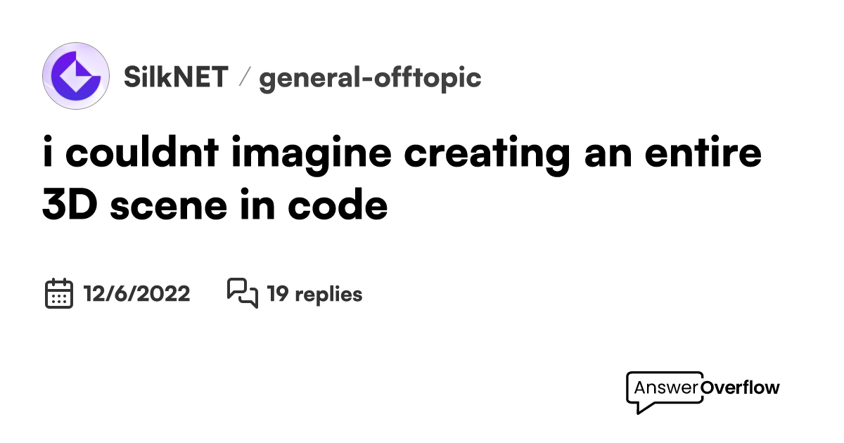 i couldn't imagine creating an entire 3D scene in code - Silk.NET