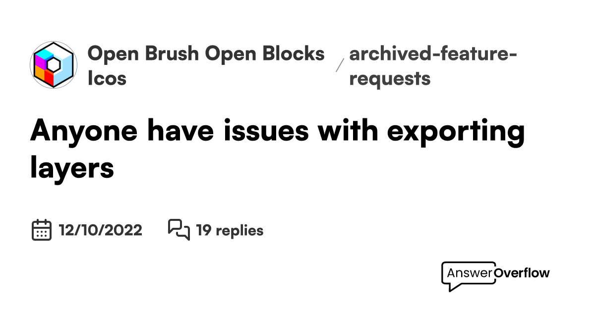 Anyone have issues with exporting layers ? - Open Brush, Open Blocks, Icosa Gallery