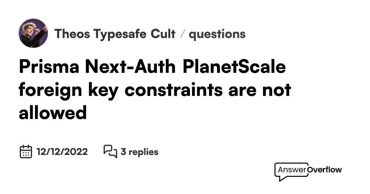 Prisma Next-Auth PlanetScale foreign key constraints are not allowed - Theo's Typesafe Cult
