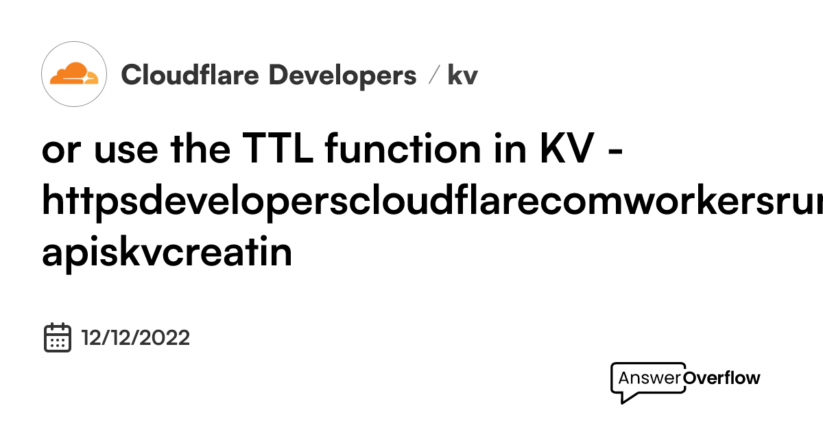 or use the TTL function in KV - https://developers.cloudflare.com/workers/runtime-apis/kv/# ...