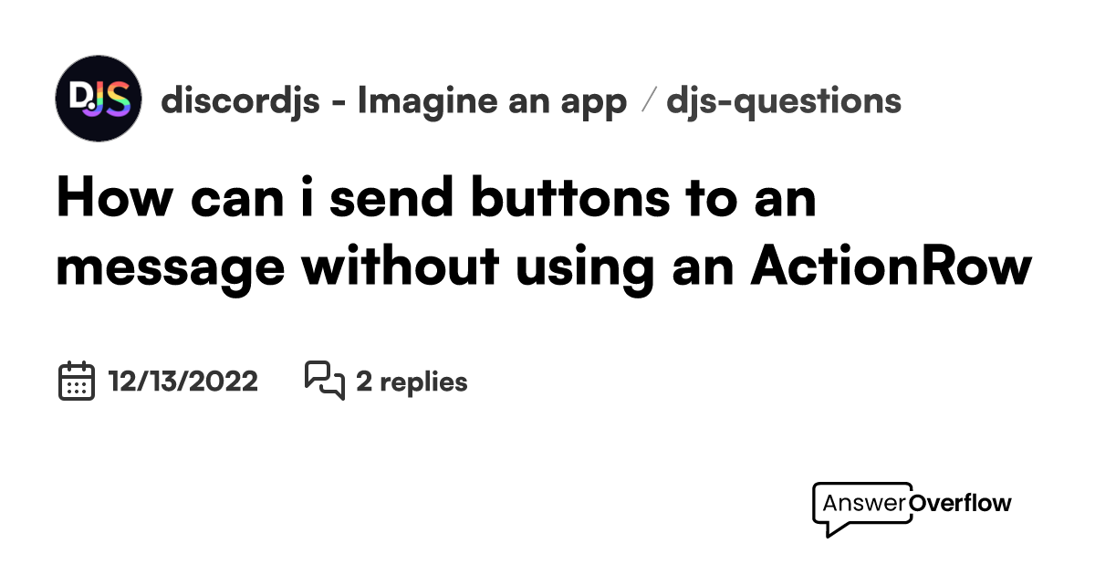 How Can I Send Buttons To An Message Without Using An Actionrow Discordjs Imagine