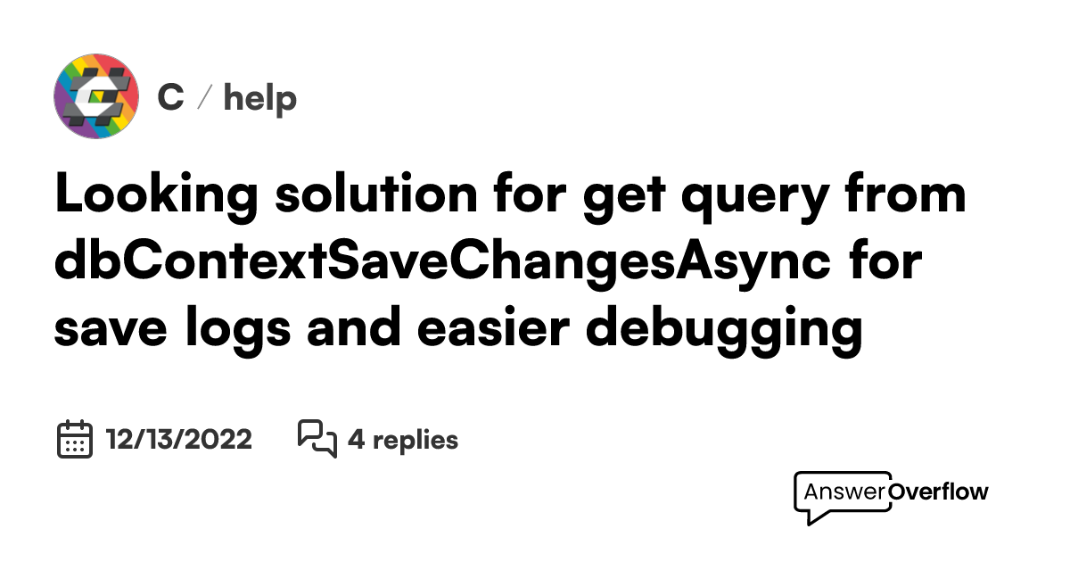 Looking solution for get query from _dbContext.SaveChangesAsync() for save logs and easier ...