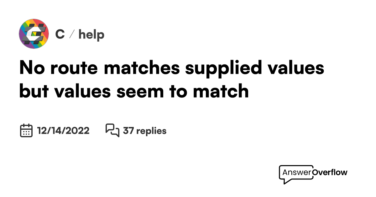 No route matches supplied values but values seem to match? - C#