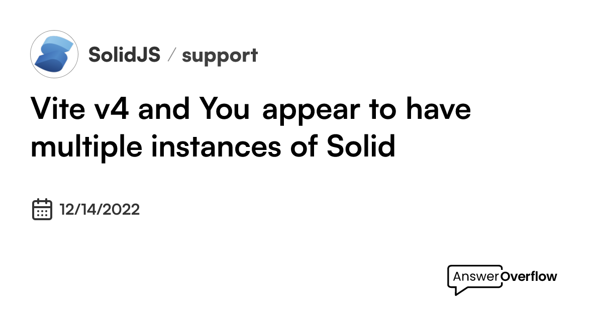 Vite v4 and You appear to have multiple instances of Solid - SolidJS