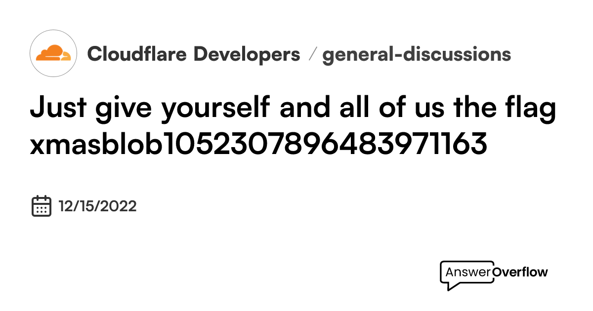 ~~Just give yourself and all of us the flag~~ - Cloudflare Developers
