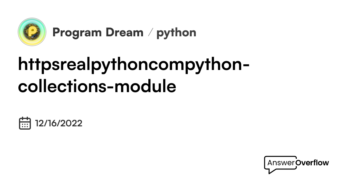 https://realpython.com/python-collections-module/ - Program Dream