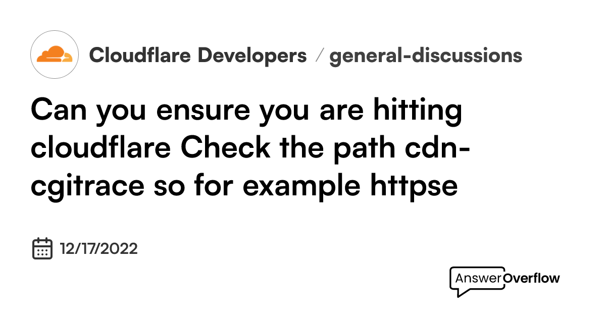 Can you ensure you are hitting cloudflare? Check the path /cdn-cgi ...