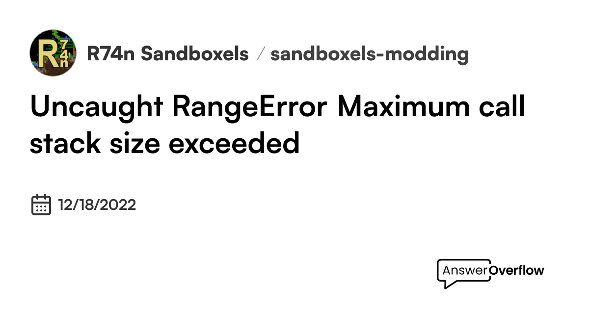 `Uncaught RangeError: Maximum call stack size exceeded` - 🚨 R74n / Sandboxels