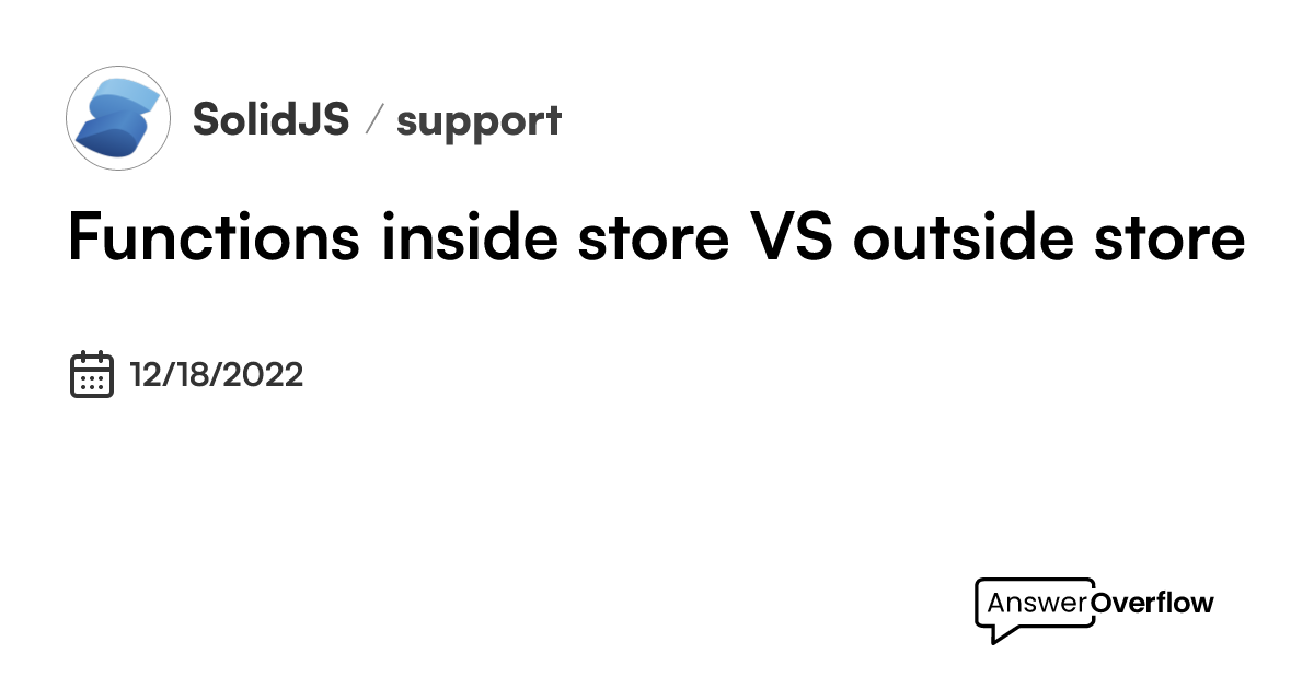 Functions inside store VS outside store? - SolidJS