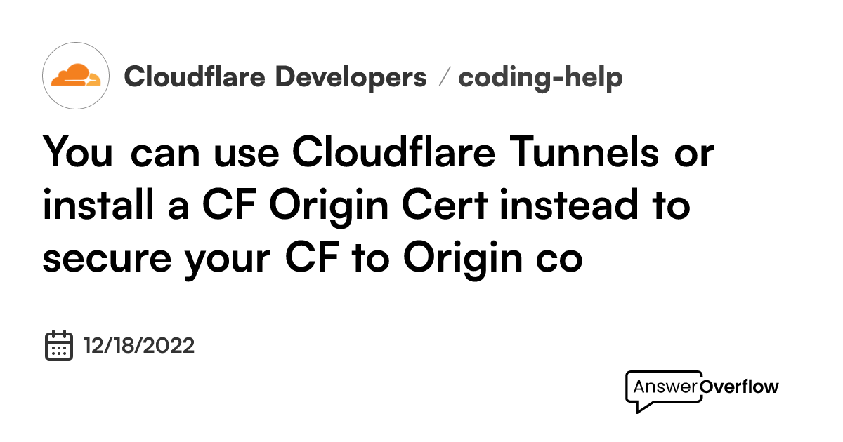 You can use Cloudflare Tunnels, or install a CF Origin Cert instead, to secure your CF to Origin ...