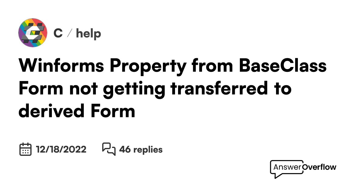 Winforms Property from BaseClass Form not getting transferred to derived Form - C#