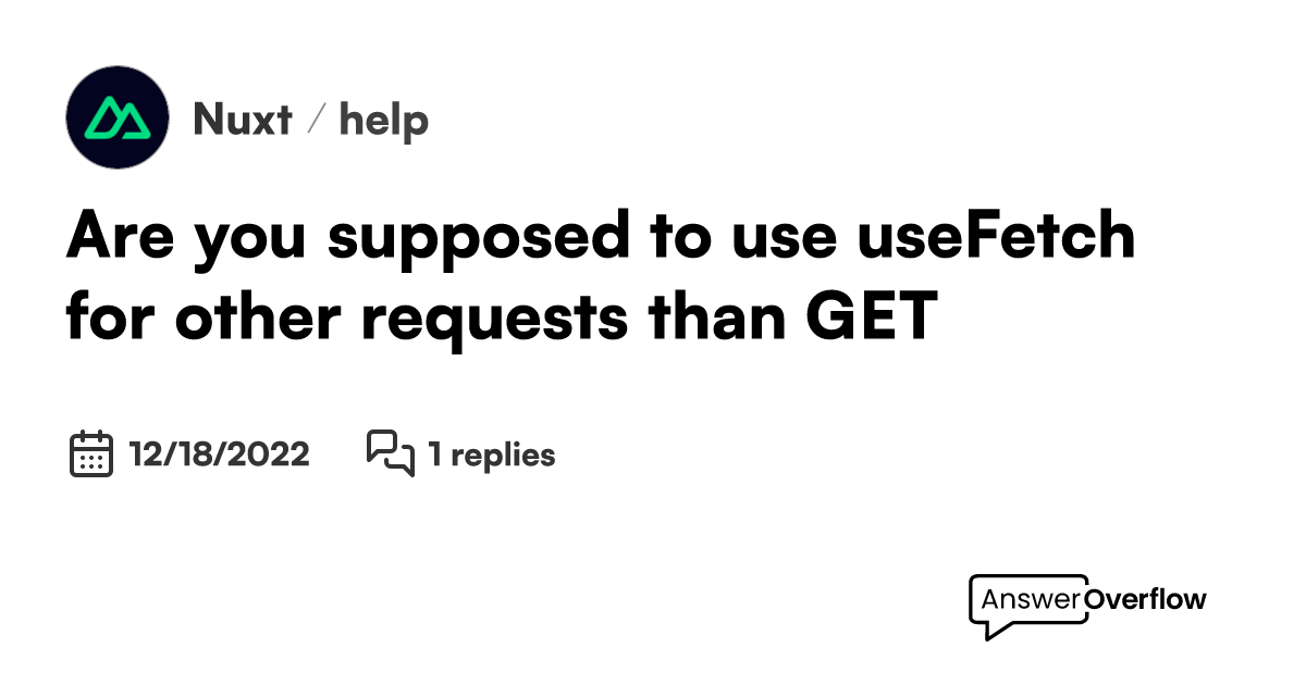 Are you supposed to use useFetch for other requests than GET? - Nuxt