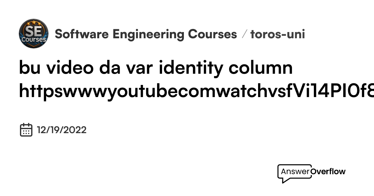 bu video da var identity column : https://www.youtube.com/watch?v=sfVi14PI0f8 - Software ...