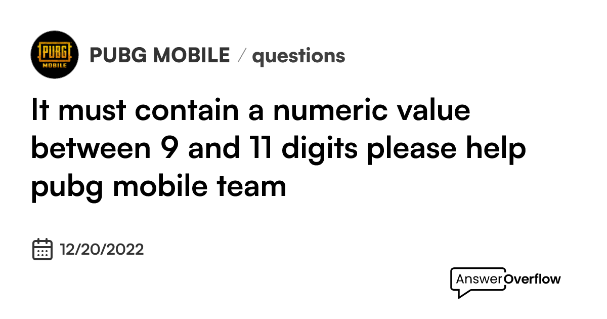 It must contain a numeric value between 9 and 11 digits. please help pubg mobile team - PUBG MOBILE
