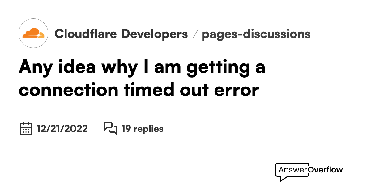 Any idea why I am getting a connection timed out error? - Cloudflare Developers