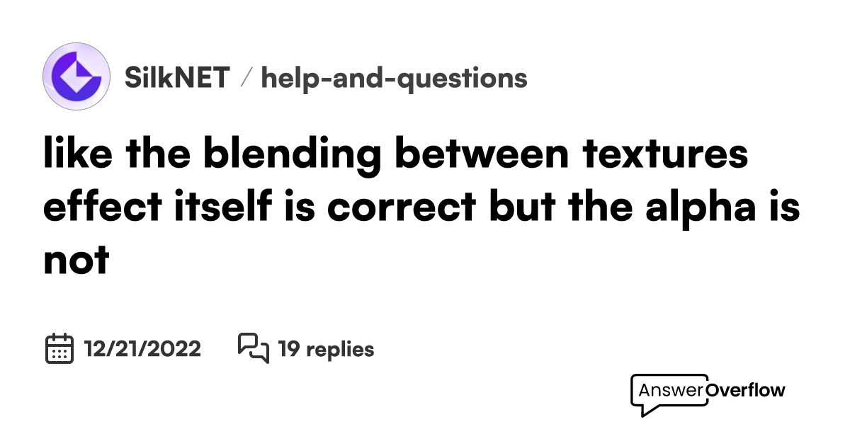 like the blending between textures effect itself is correct, but the alpha is not - Silk.NET
