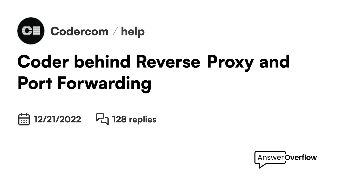 Coder behind Reverse Proxy and Port Forwarding - Coder.com