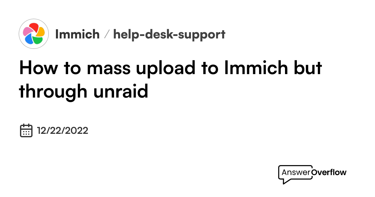 How to mass upload to Immich but through unraid? - Immich