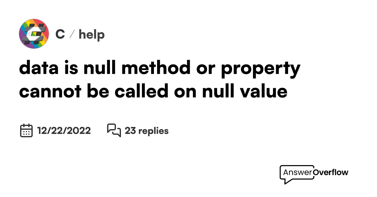 Data Is Null Method Or Property Cannot Be Called On Null Value C