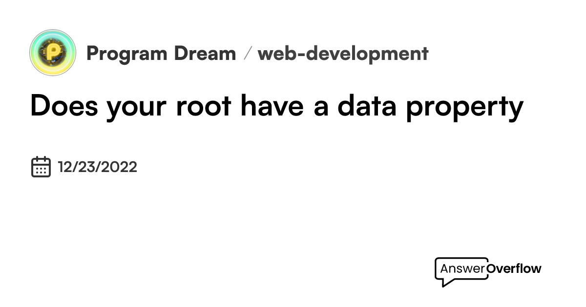 Does your root have a data property? - Program Dream