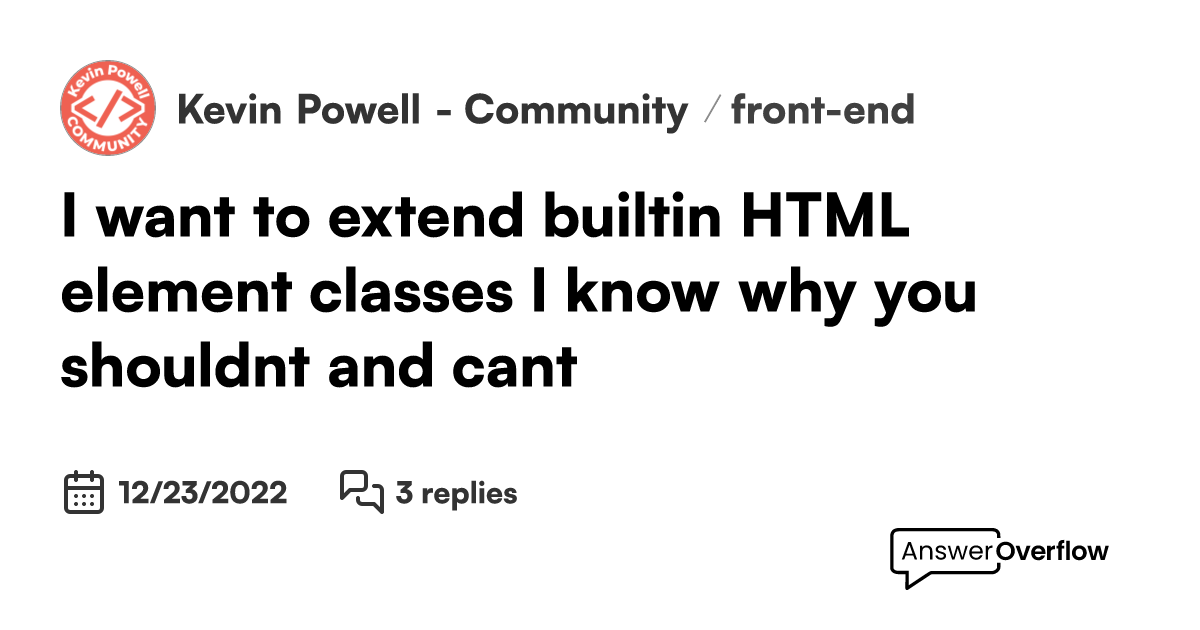 I want to extend builtin HTML element classes (I know why you shouldn't ...