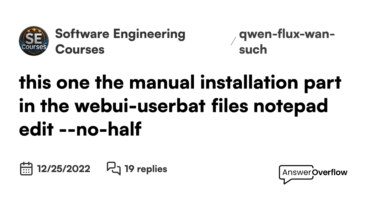 this one, the manual installation part in the webui-user.bat file's notepad edit --no-half ...