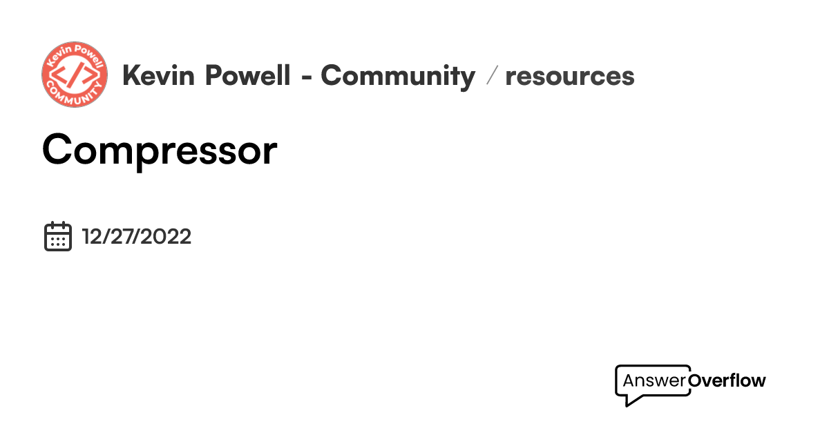 Compressor - Kevin Powell - Community