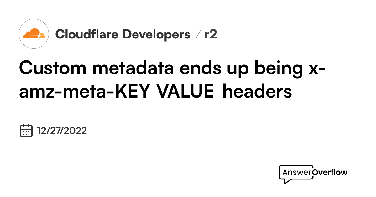 Custom metadata ends up being x-amz-meta-KEY: VALUE headers - Cloudflare Developers