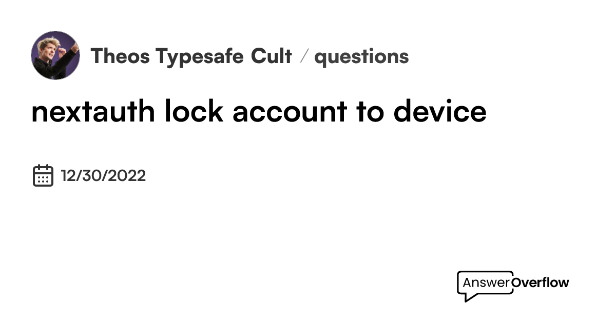 nextauth lock account to device - Theo's Typesafe Cult