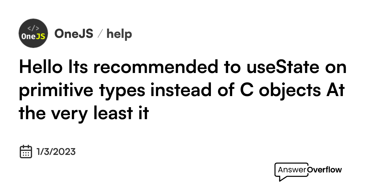 Hello! It's recommended to useState on primitive types instead of C# objects. At the very least ...