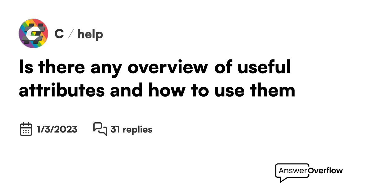 Is There Any Overview Of Useful Attributes And How To Use Them C