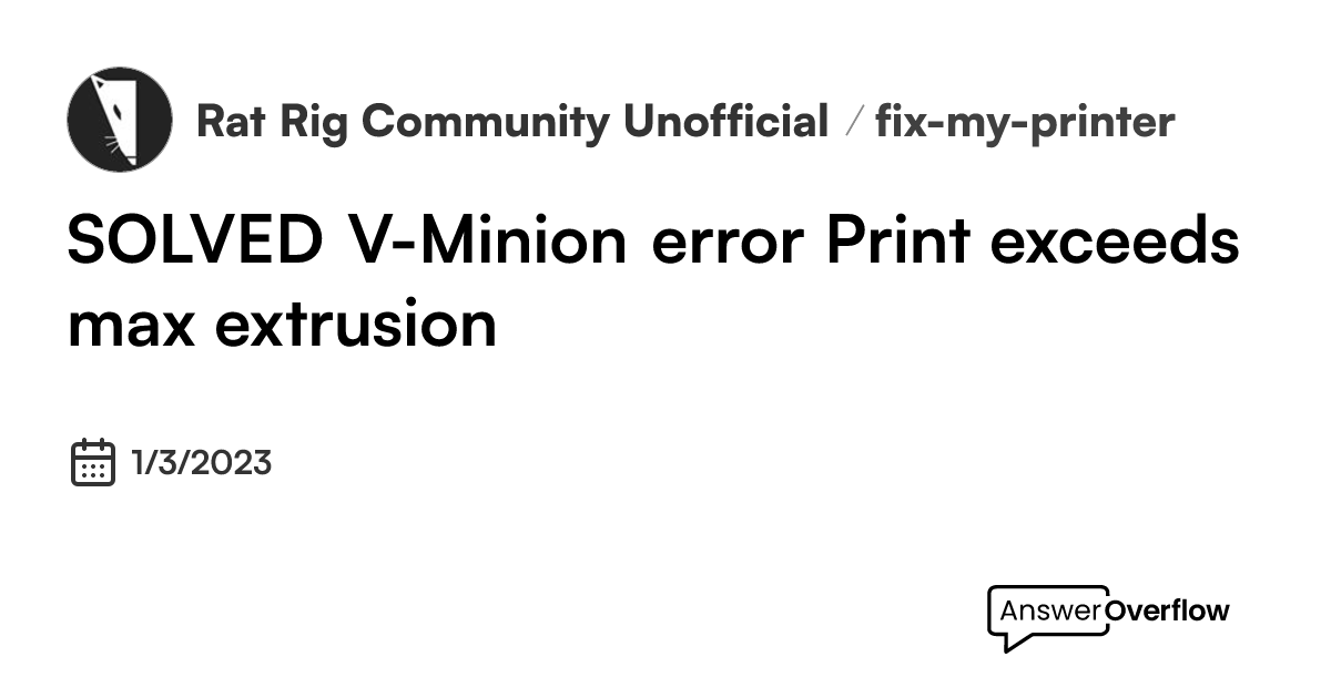 (SOLVED) V-Minion error “Print exceeds max extrusion” - Rat Rig ...