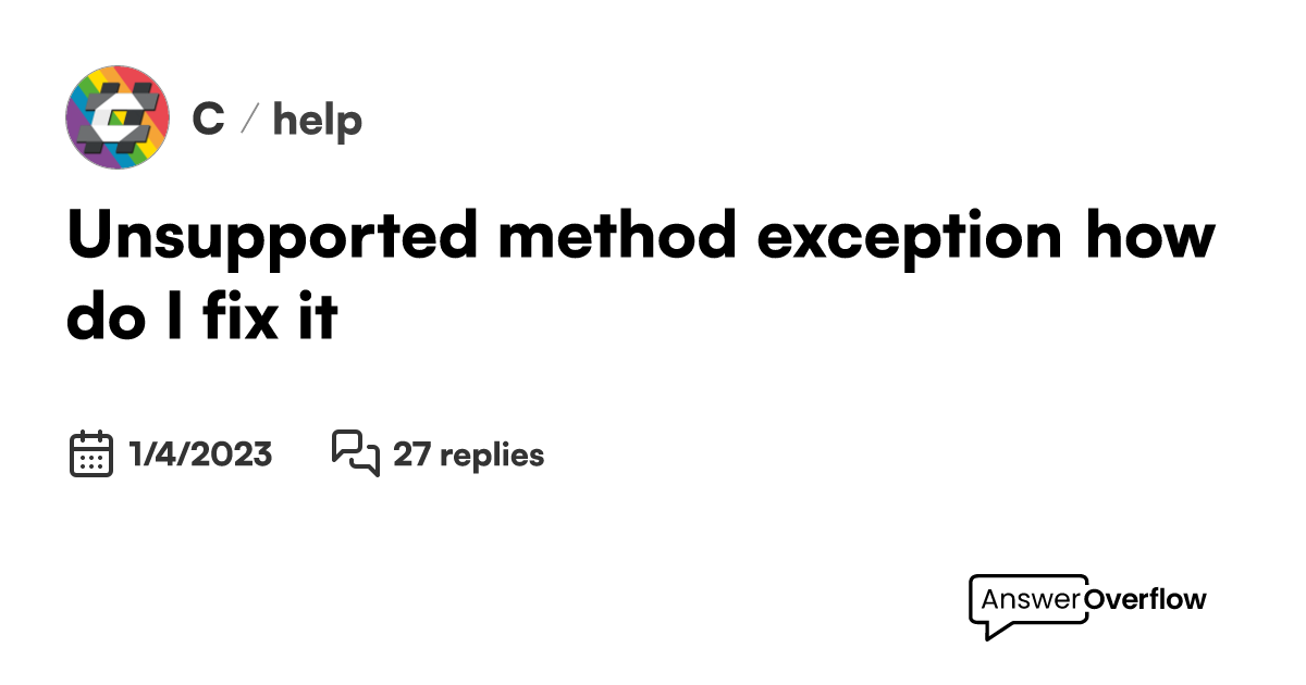 Unsupported method exception, how do I fix it? - C#