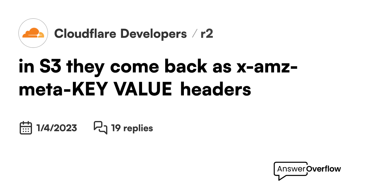 in S3 they come back as `x-amz-meta- : ` headers - Cloudflare Developers